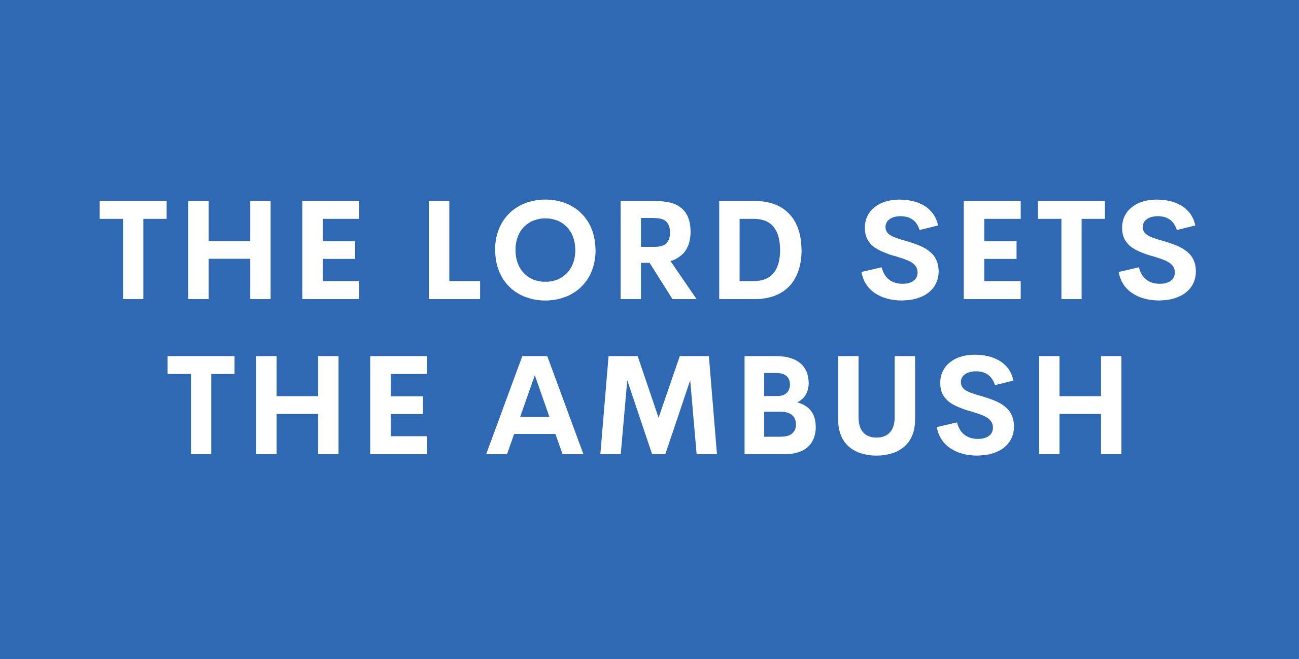 The Lord Sets the Ambush - Christ Church